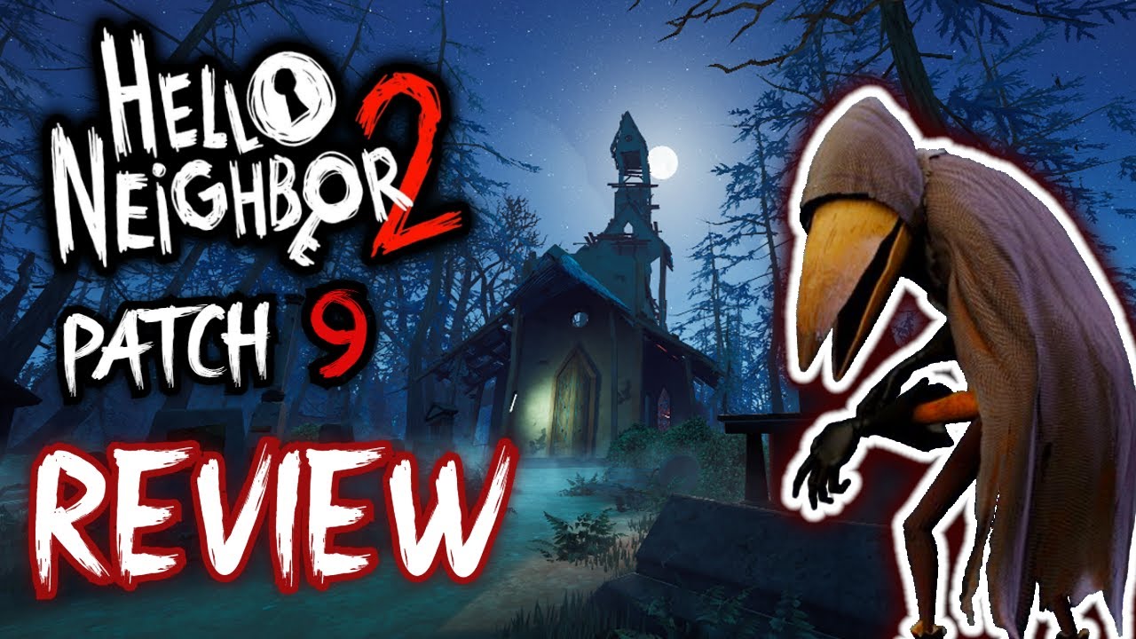 Was Hello Neighbor 2 Patch 9 Worth The Wait Youtube