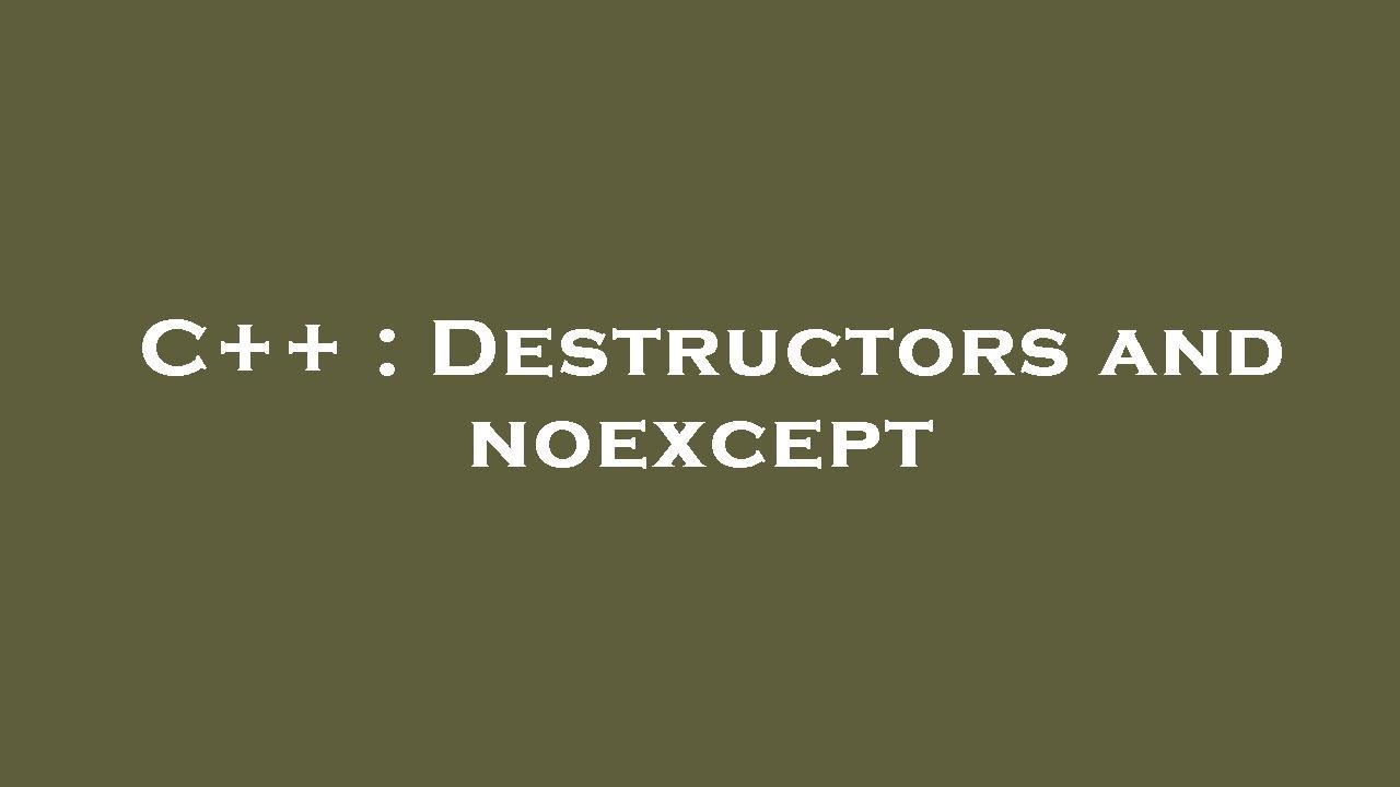 C Destructors And Noexcept Youtube