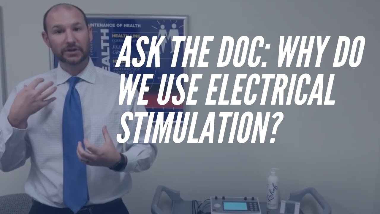 Ask The Doc Why Do We Use Electrical Stimulation With Chiropractic