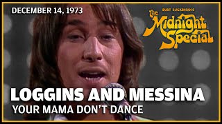 Your Mama Don T Dance Loggins And Messina The Midnight Special