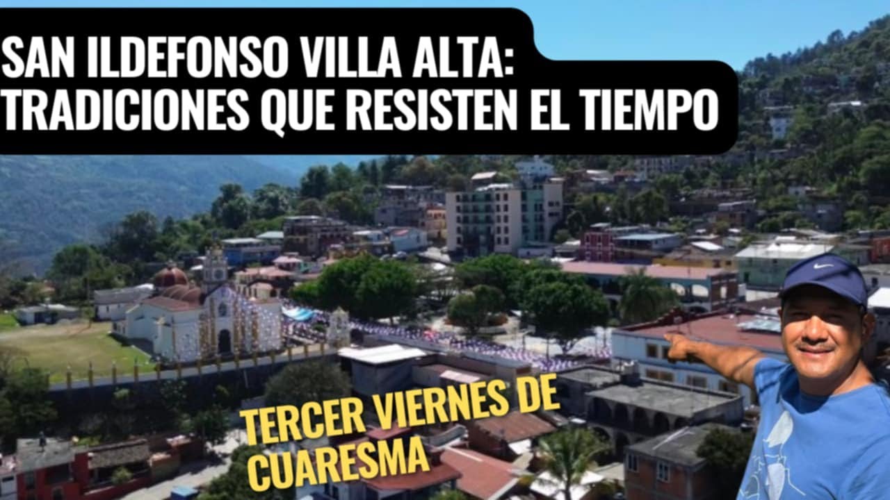 San Ildefonso Villa Alta Un Viaje A Sus Tradiciones Y Cultura Viva