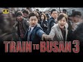 Train To Busan 3 2025 Full Movie Gong Yoo Jung Yu Mi Ma Dong Seok ...