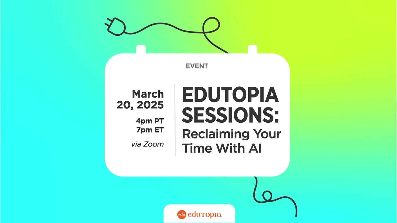 Edutopia Sessions Reclaiming Your Time With Ai Youtube