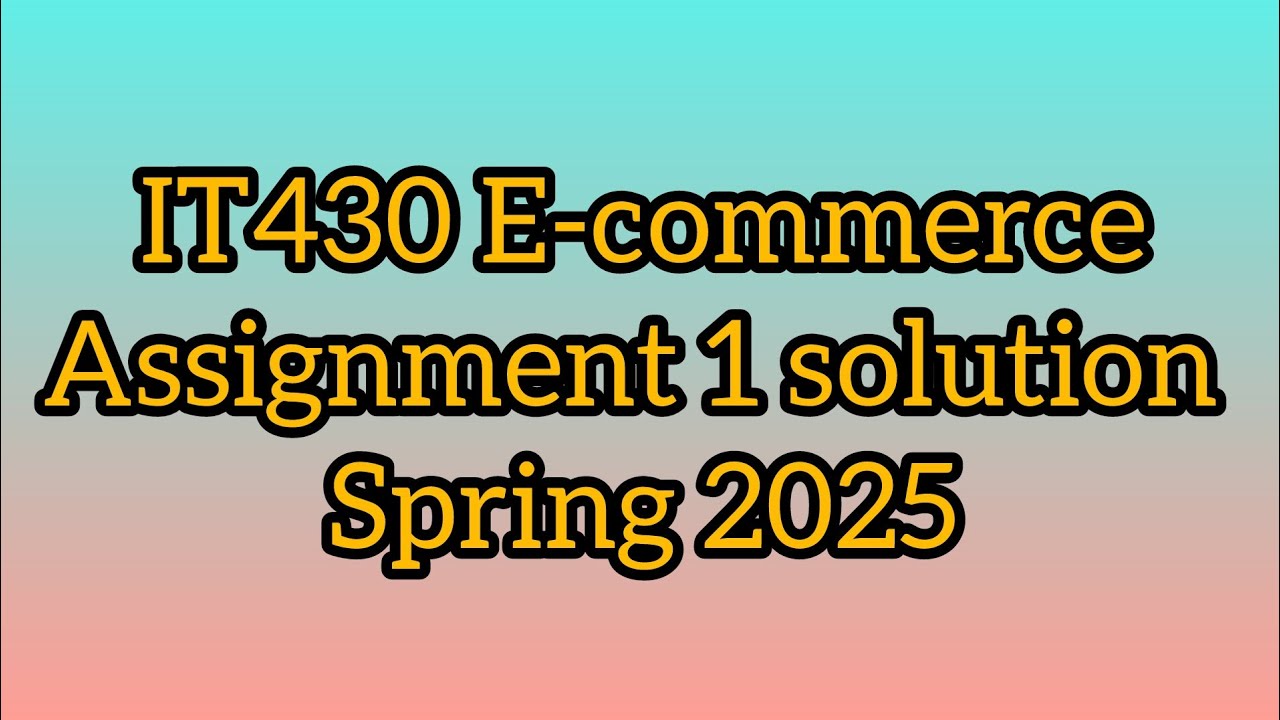 It430 Assignment No1 Solution 2025 It430 Assignment 1 It430 Solution