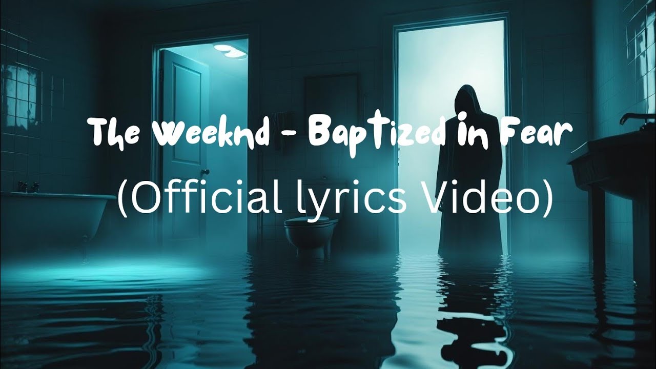 The Weeknd Baptized In Fear Official Lyrics Video Youtube