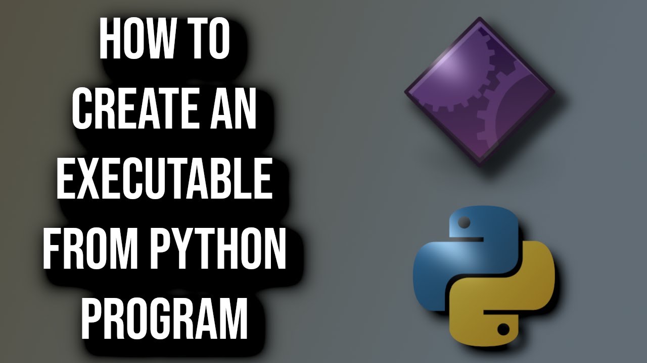 How To Create An Executable Python Program Youtube