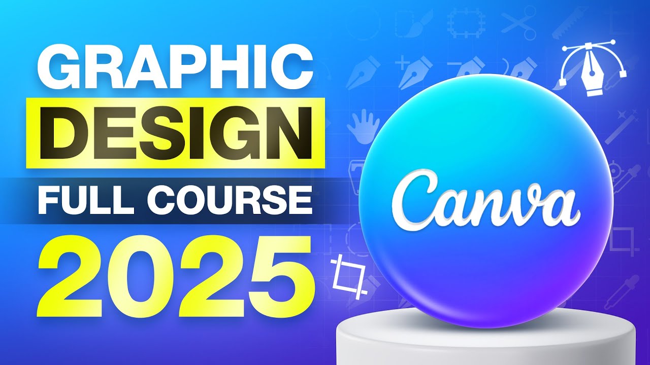 Free Graphic Designing Course 2025 Canva Tutorial For Beginners Youtube