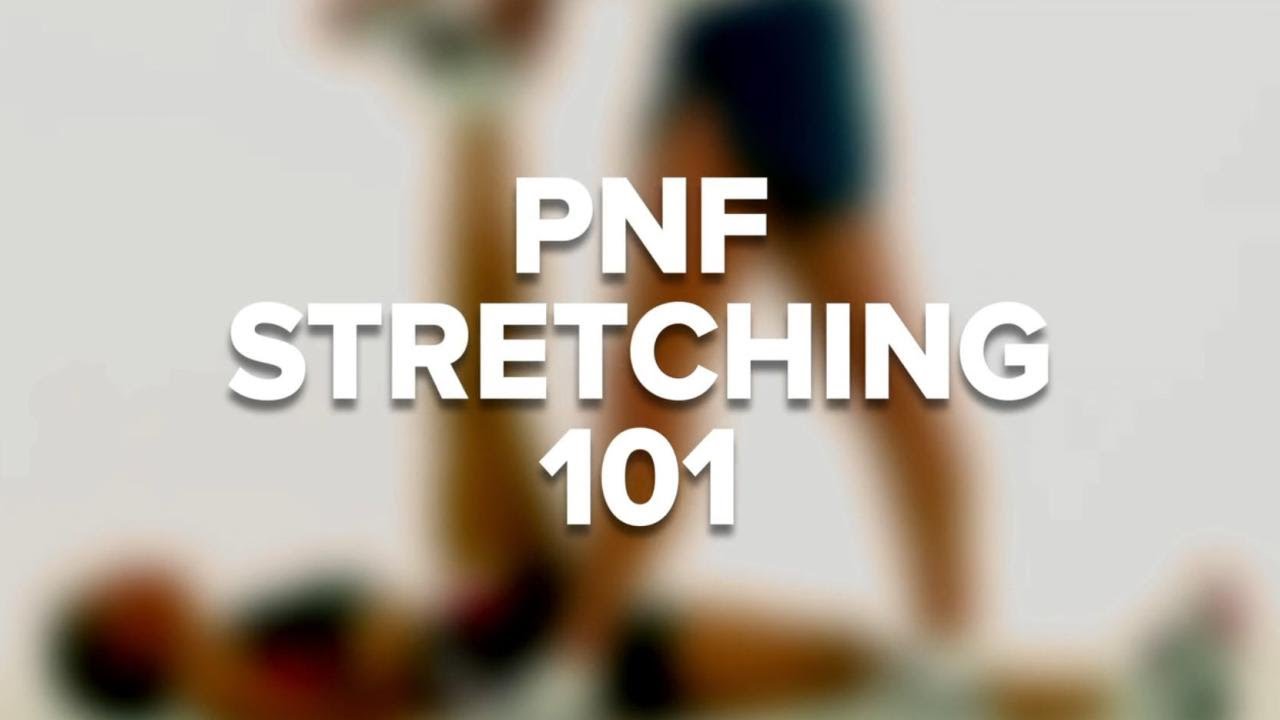 Pnf Stretching Explained Proprioceptive Neuromuscular Facilitation