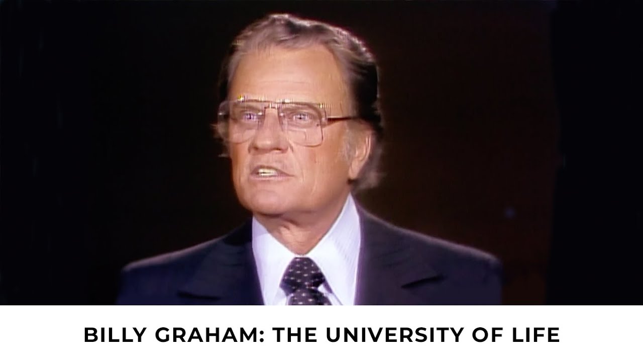 The University Of Life Billy Graham Classic Sermon Thejesusculture