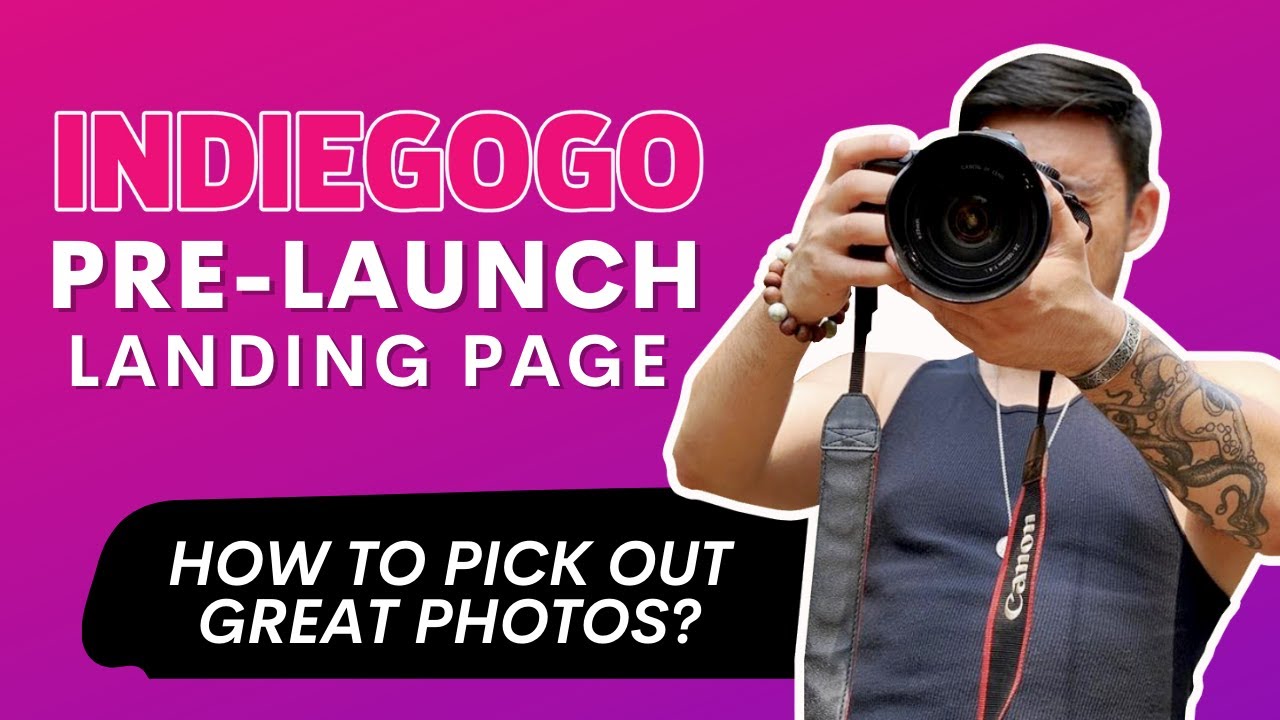 Indiegogo Pre Launch Landing Page How To Pick Out Great Photos Youtube