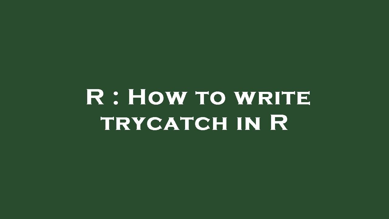 R How To Write Trycatch In R Youtube