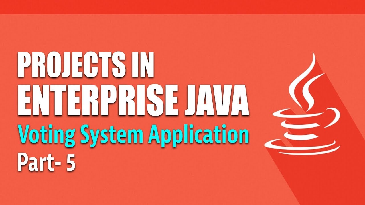 Projects In Enterprise Java Creating A Voting System Part 5