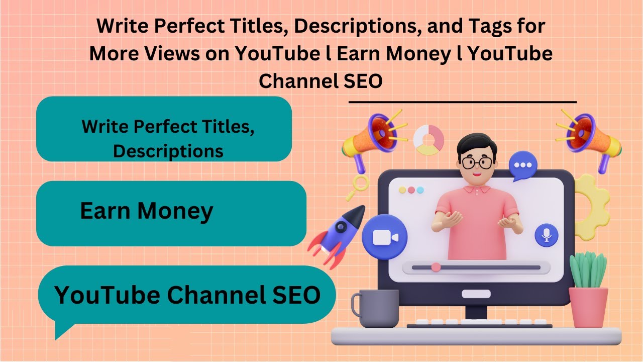 How To Write Perfect Titles Descriptions And Tags For More Views On