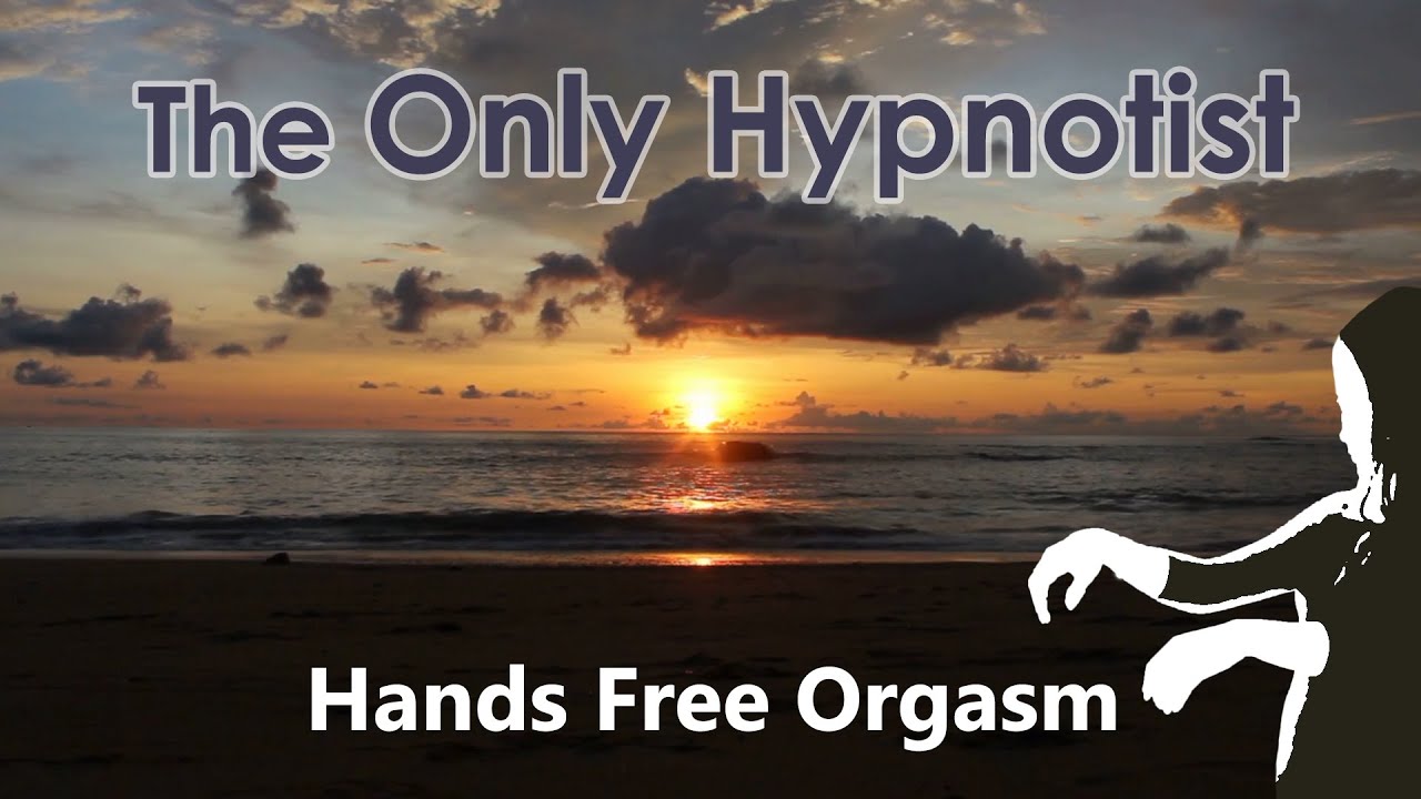 Hypnosis For Women Hands Free Orgasm Youtube