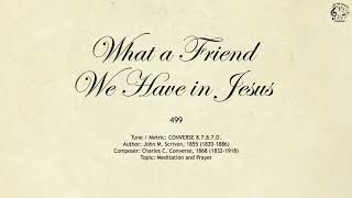 499 What A Friend We Have In Jesus Sda Hymnal The Hymns Channel