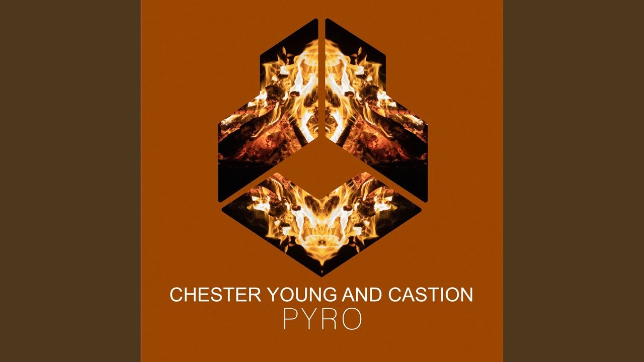Pyro Extended Mix Chester Young Castion Song Lyrics Music