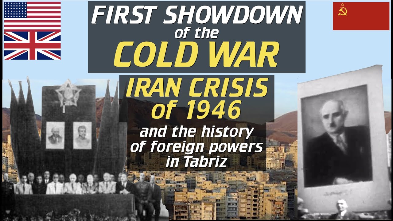 Full Documentary First Cold War Showdown Iran Crisis Of 1946