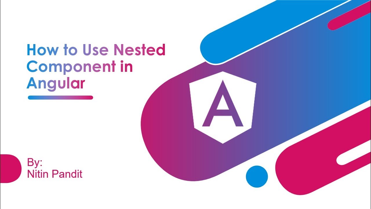 How To Use Nested Component In Angular Angular Tutorials Chapter 5