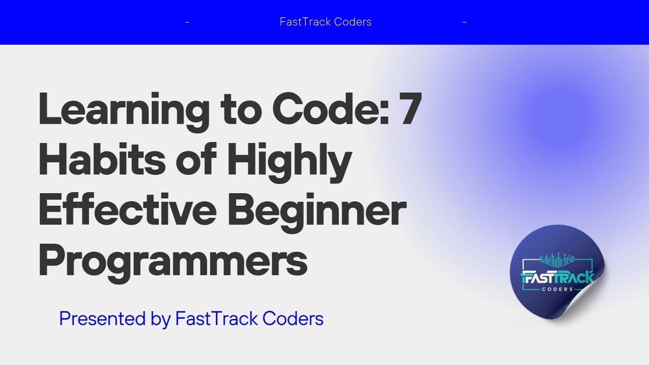Learning To Code 7 Habits Of Highly Effective Beginner Programmers