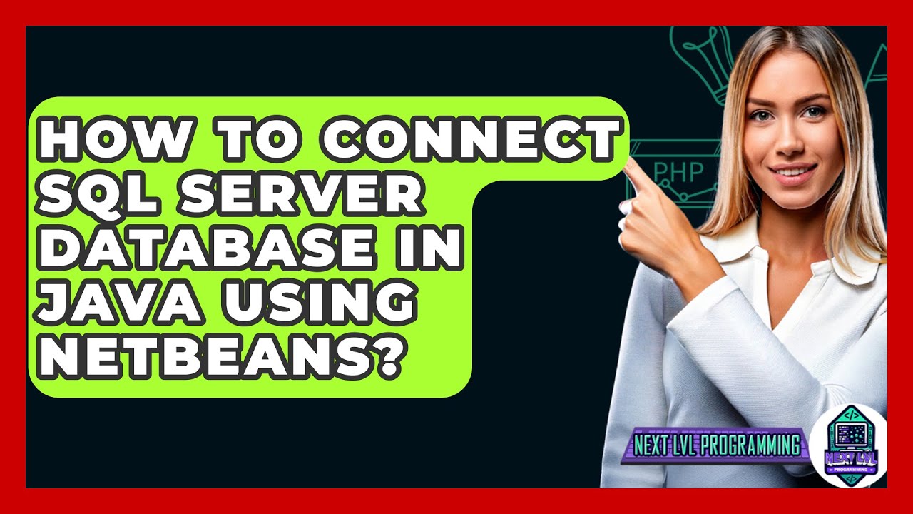How To Connect Sql Server Database In Java Using Netbeans Next Lvl