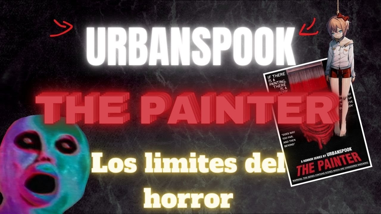 The Painter Urbanspook Y Los Límites Del Horror Youtube