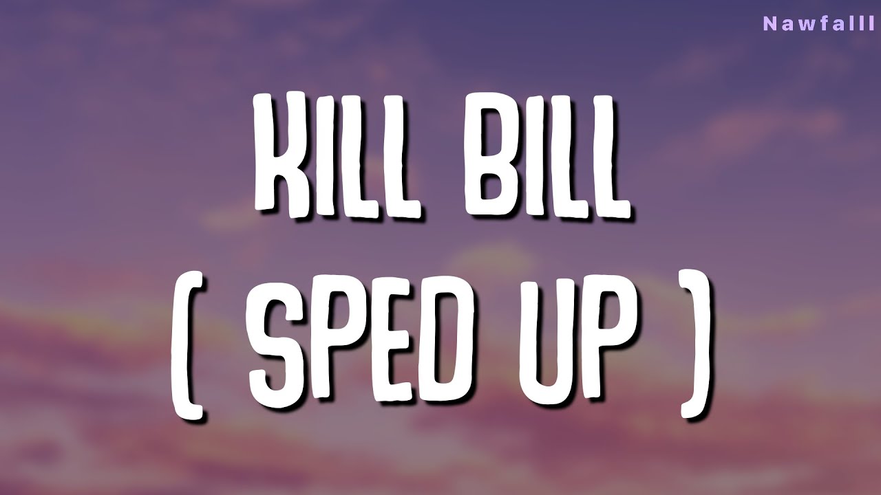 Sza Kill Bill Sped Up With Lyric Youtube Music