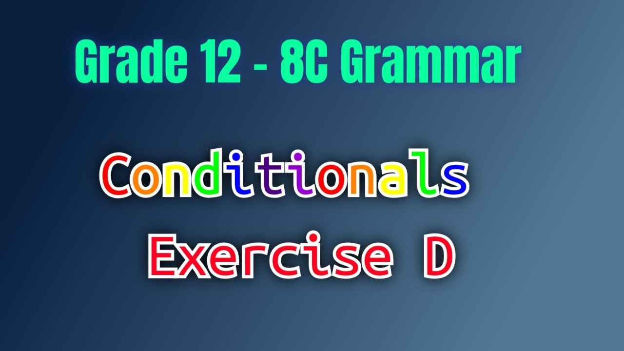 Grade 12 8c Grammar Conditionals Exercise D Youtube