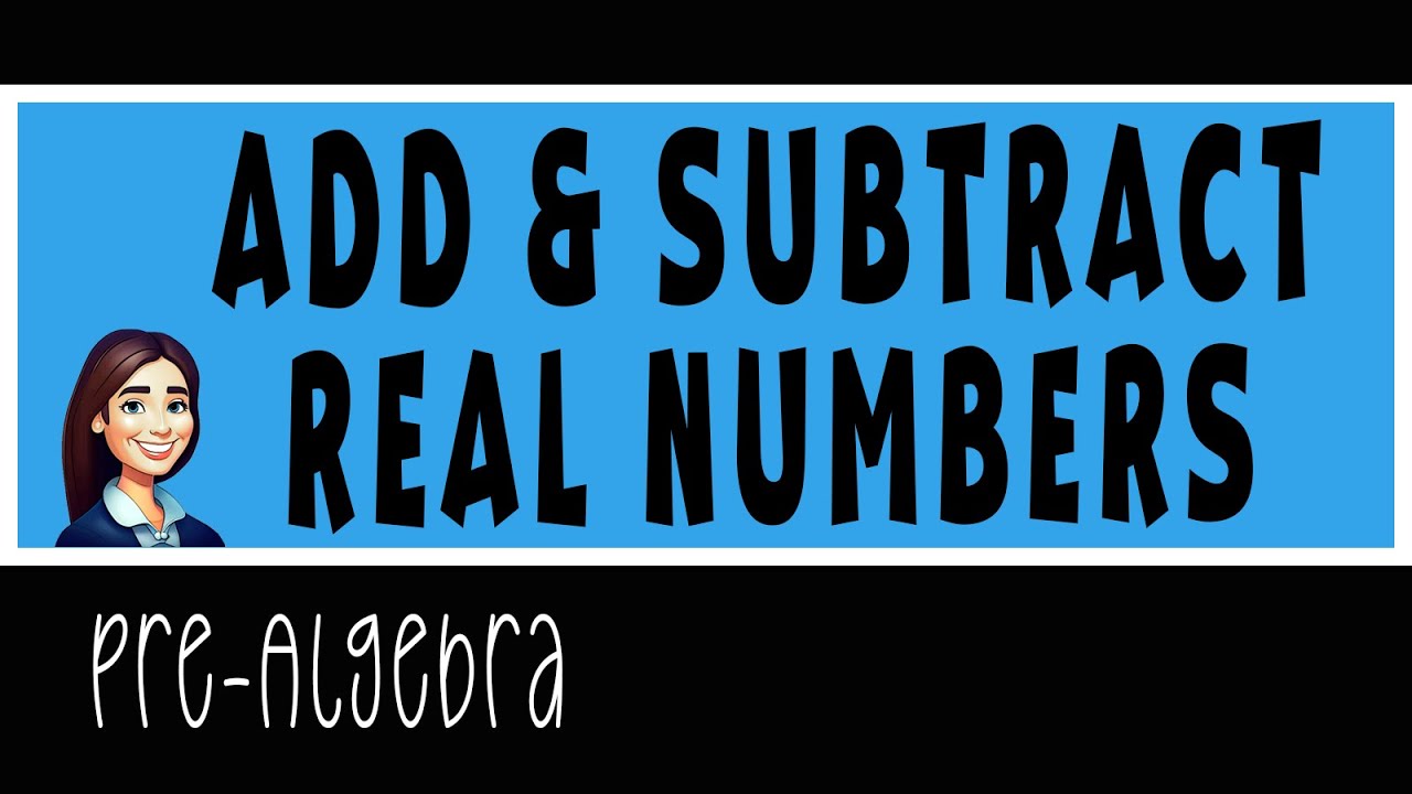 Pre Algebra Add Subtract Real Numbers Youtube