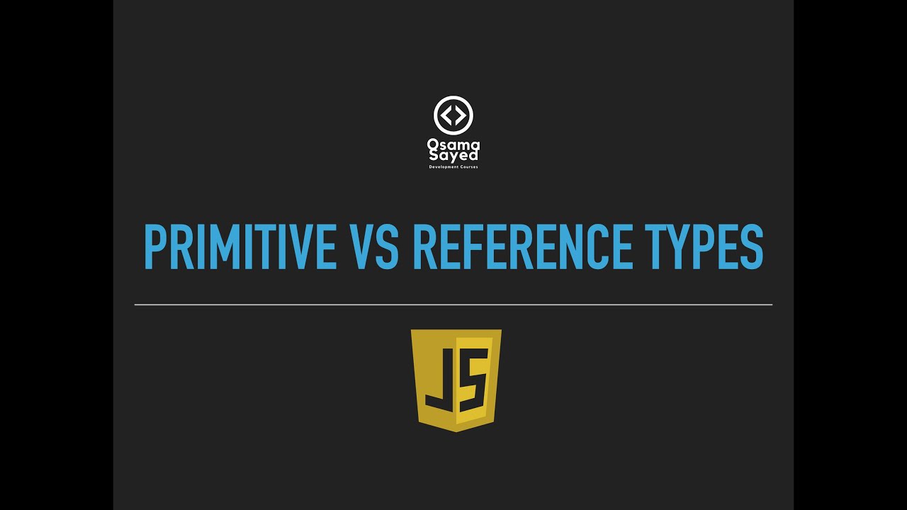 Js Primitive Vs Reference Types الأنواع البدائية والأنواع الإشارية