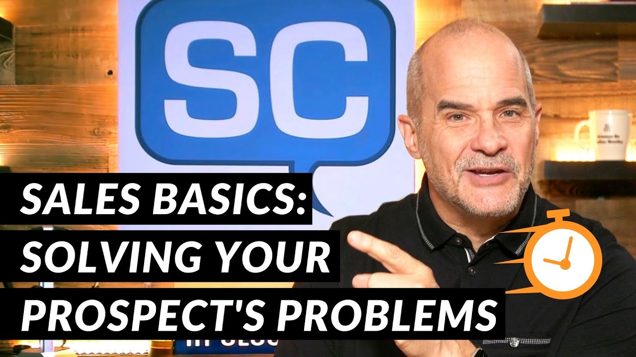 Sales Basics Solving Your Prospects Problems 5 Minute Sales Training