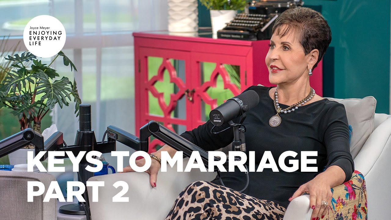 Keys To Marriage Part 2 Joyce Meyer Enjoying Everyday Life Best