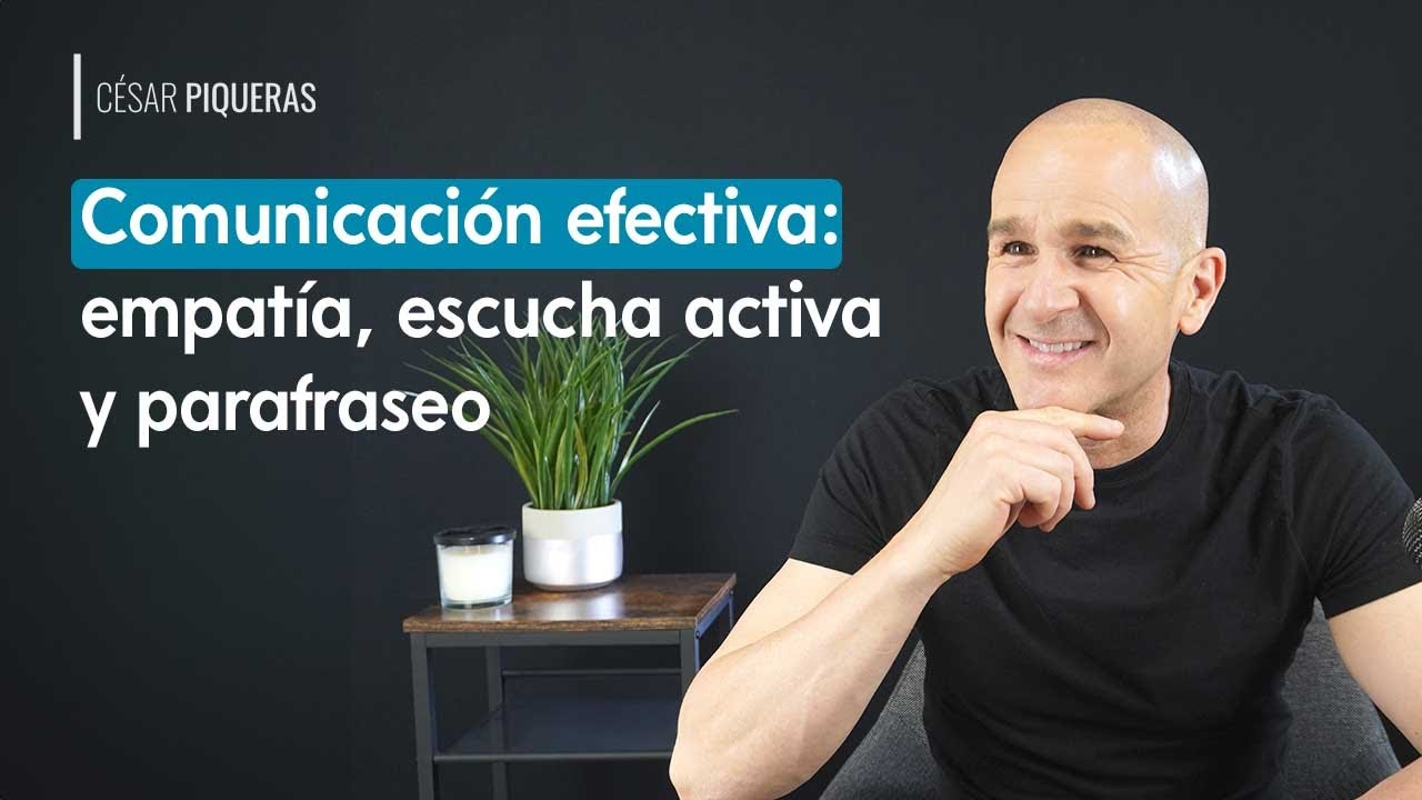 Comunicación Efectiva Empatía Escucha Activa Y Parafraseo César