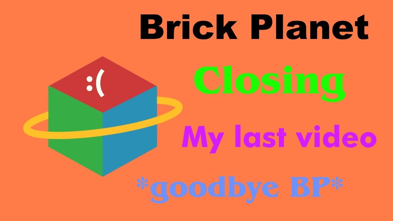 Brick Planet Closing Youtube
