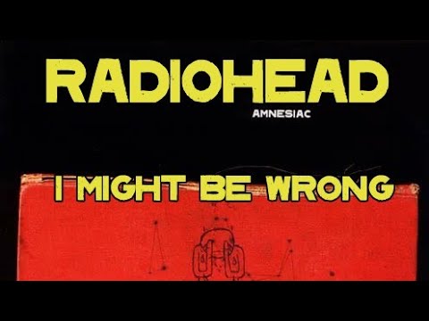 Radiohead I Might Be Wrong Lyrics Youtube