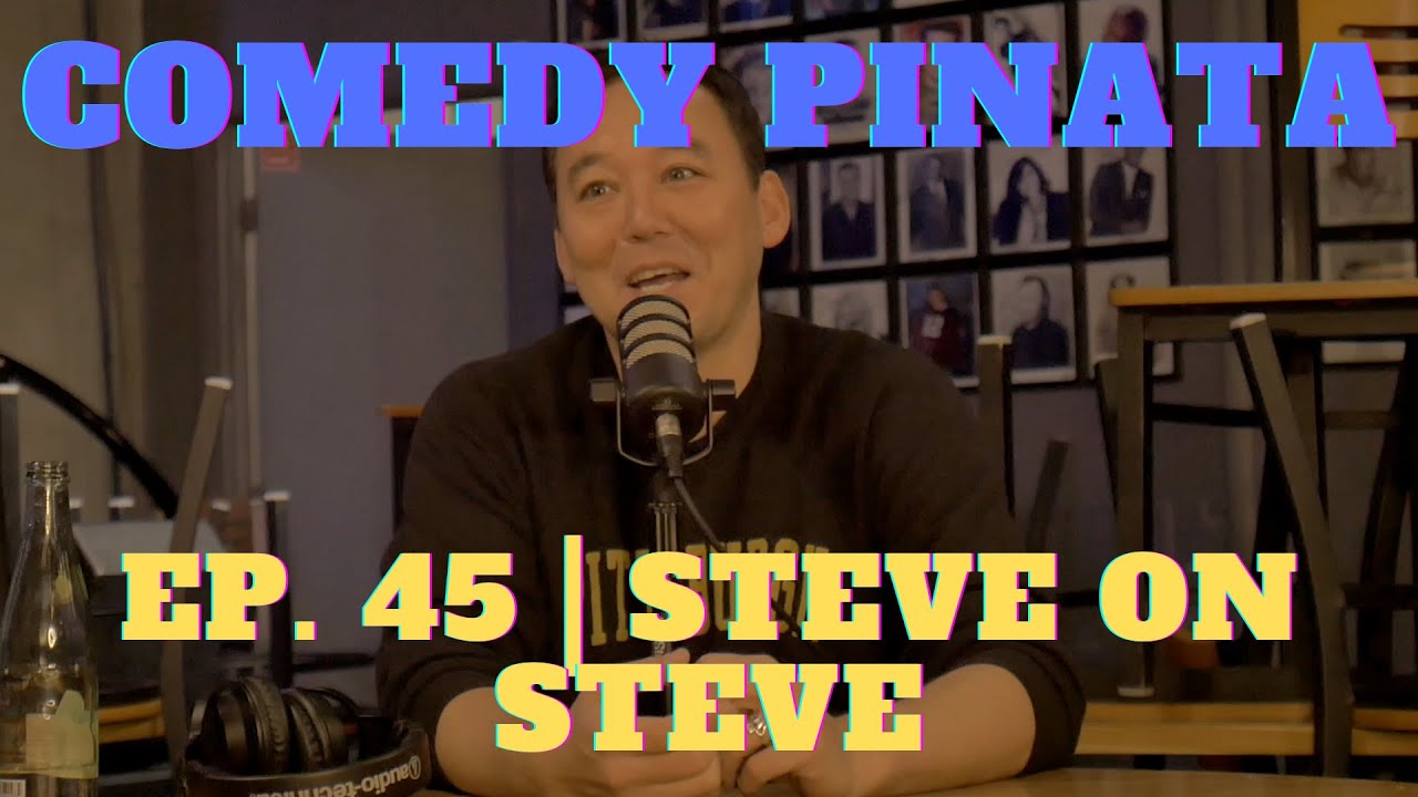 Comedy Pinata Ep 45 Steve On Steve Youtube