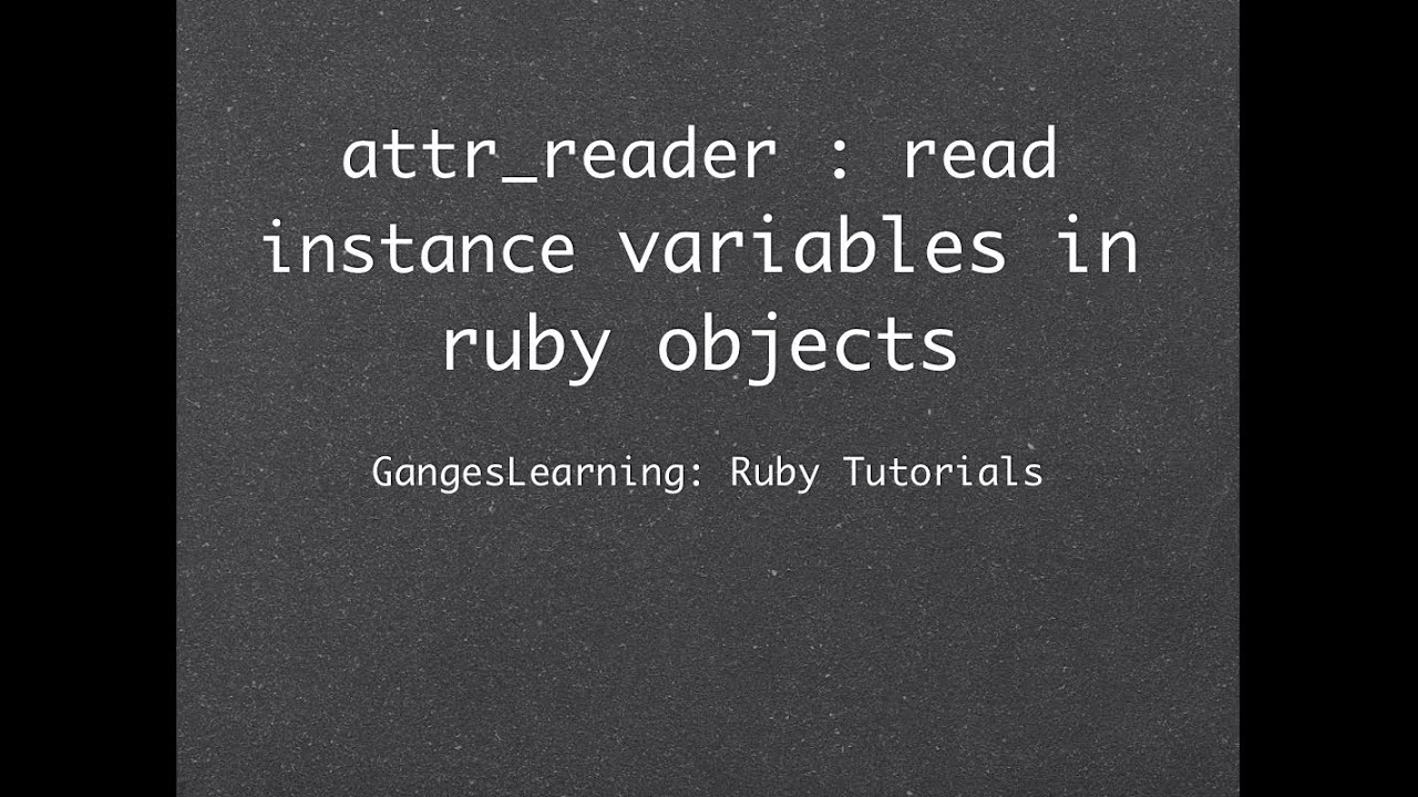 Ruby Tutorials Attr Reader To Read Instance Variables Youtube