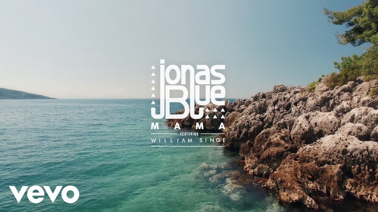Jonas Blue Mama Ft William Singe Youtube Music