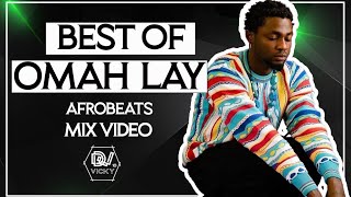 Best Of Omah Lay Mix Afrobeats Nonstop By Deeayvicky10 Soso Bad ...