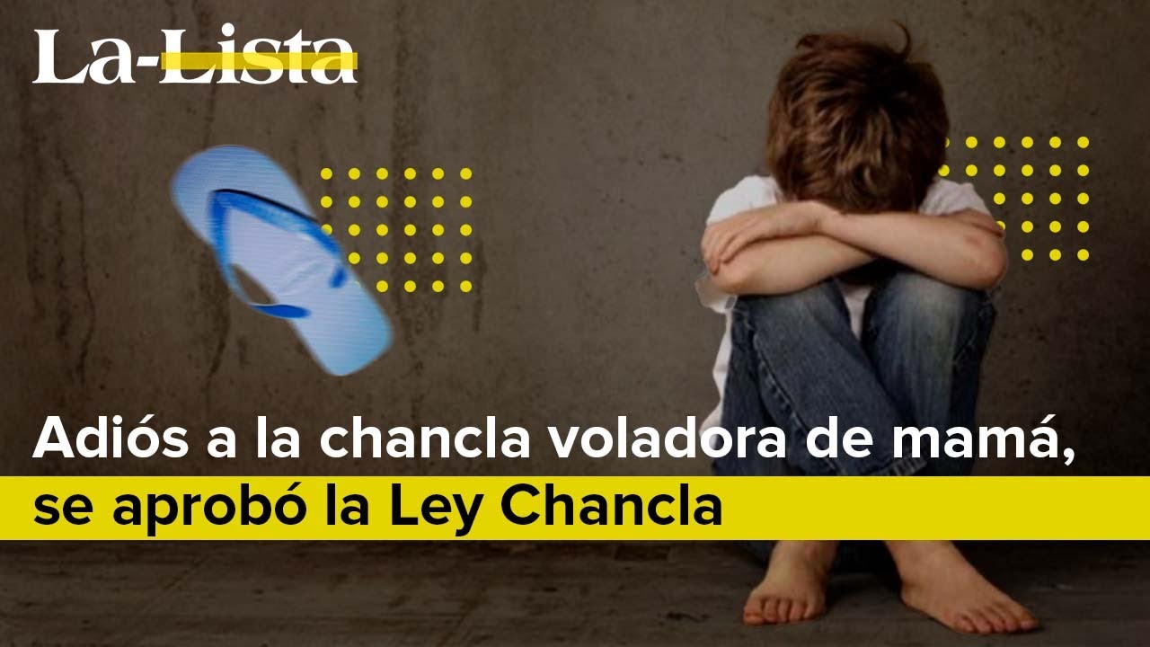 Adiós A La Chancla Voladora De Mamá Se Aprobó La Ley Chancla Youtube