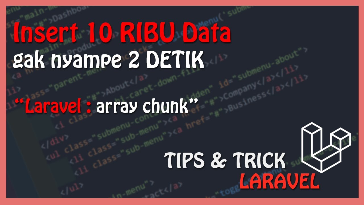 Laravel Tutorial Chunk Mempercepat Insert Data Dengan Array Chunk