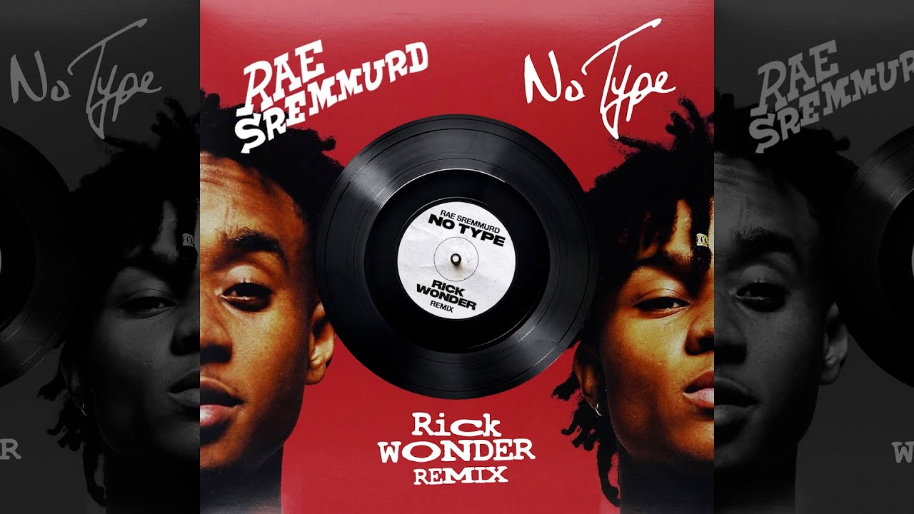 Rae Sremmurd No Type Rick Wonder Remix Youtube