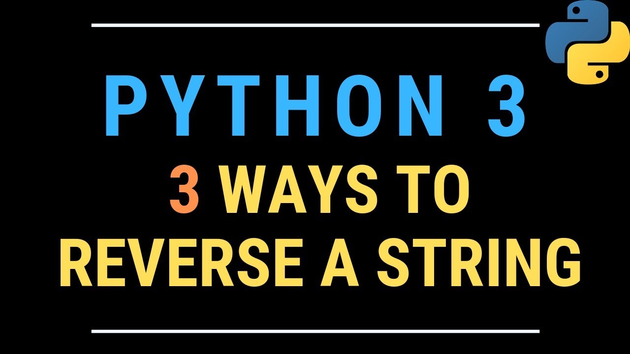 Three Ways To Reverse A String In Python Tutorial Using For Loops Hot