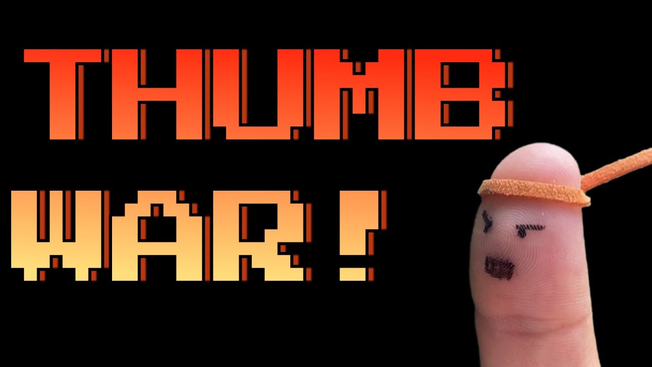 Thumb War Youtube