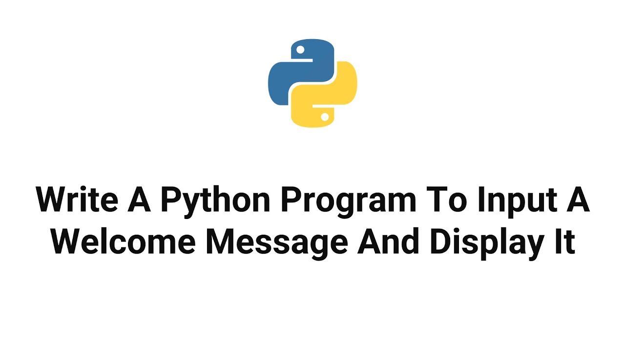 Python 3 Tutorial Write A Python Program To Input A Welcome Message