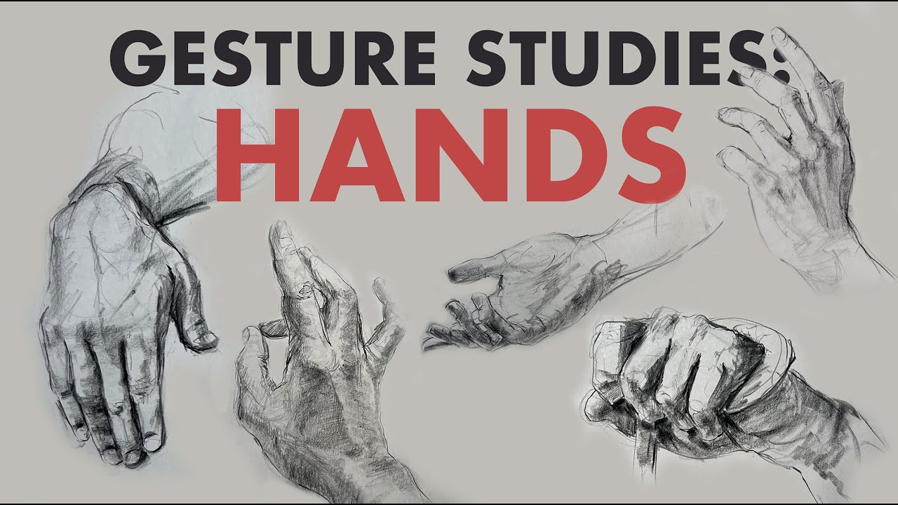 Gesture Studies The Dynamic Expressive Way To Draw Hands Youtube