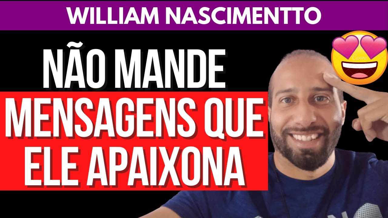 Não Mande Mensagens Que Ele Se Apaixona William Nascimentto Youtube