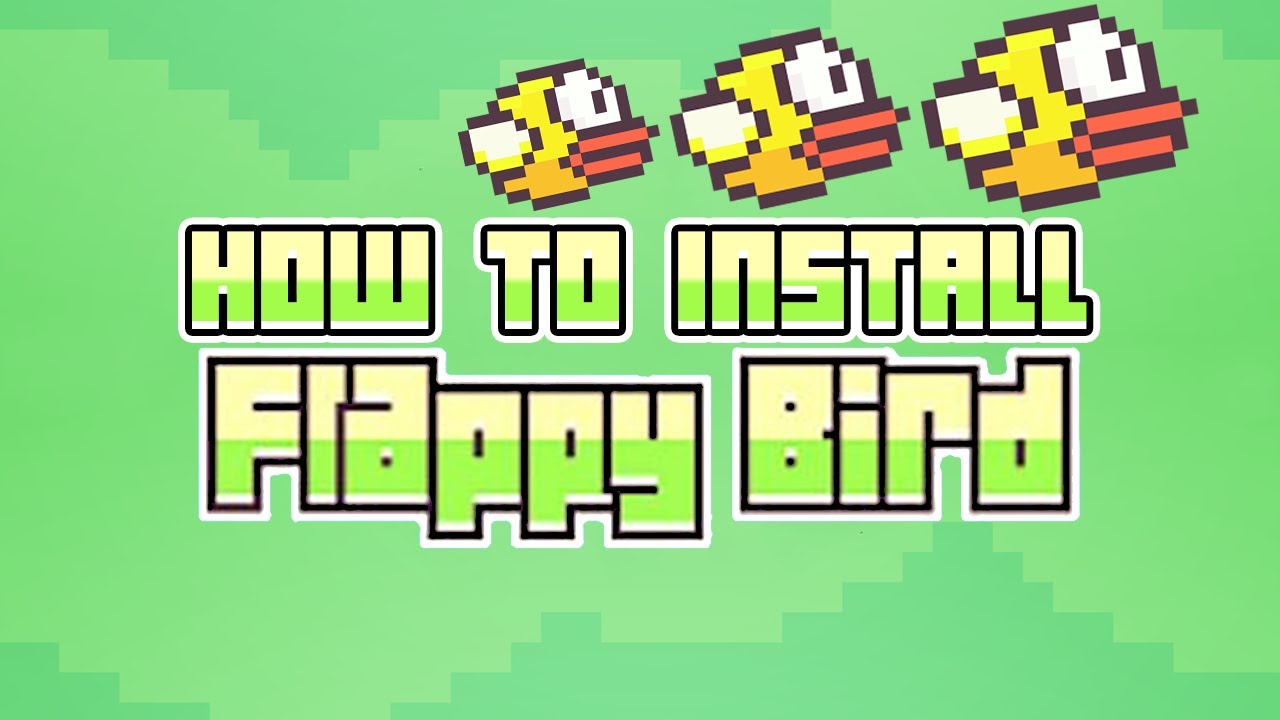 How To Install Flappy Bird On Android After Being Removed From The