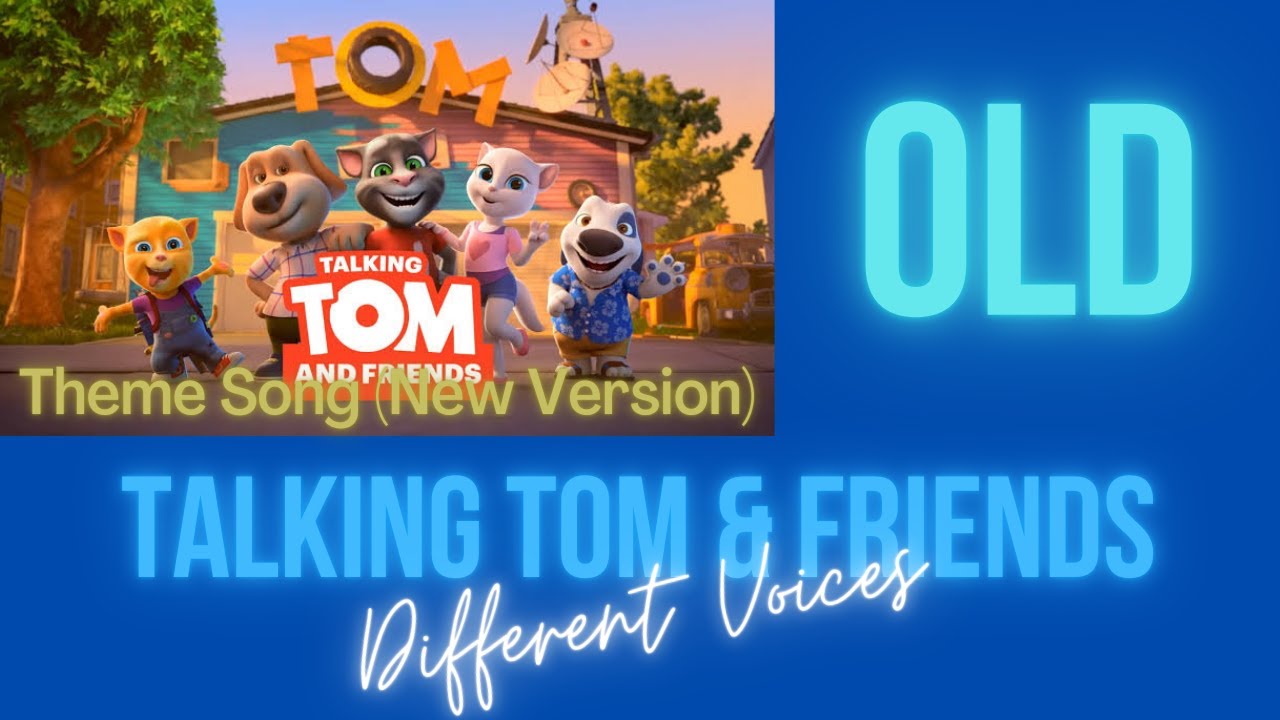 Talking Tom And Friends Theme Song New Version Different Voices Old