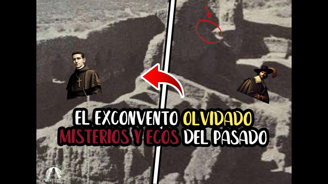 El Exconvento Olvidado Misterios Y Ecos Del Pasado Youtube