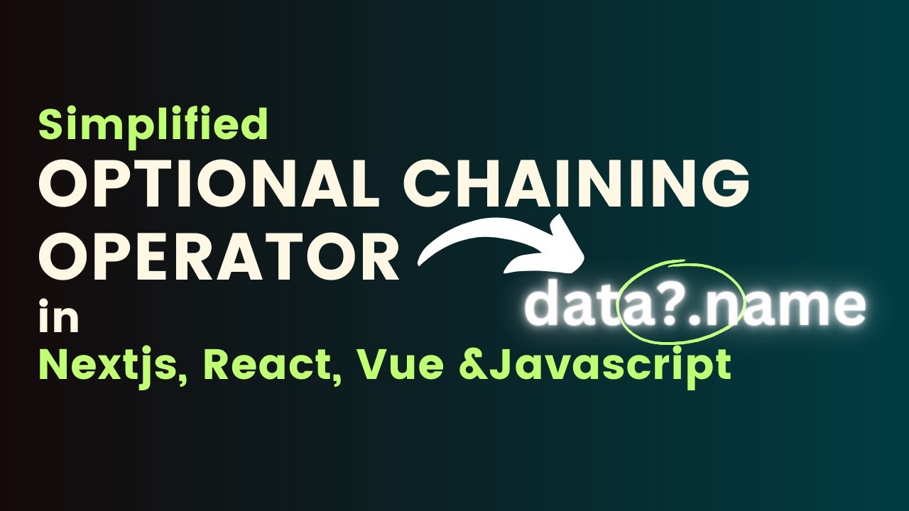 Master The Optional Chaining Operator In Javascript React Nextjs